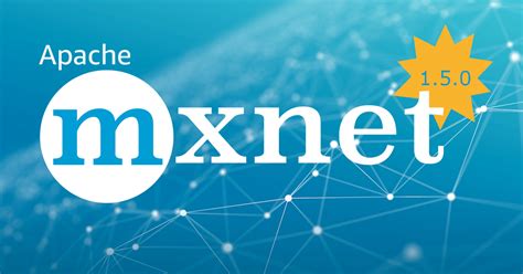 Apache Mxnet 150 Release Is Now Available By Wei Lai Apache Mxnet