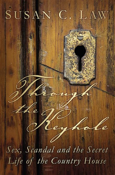 Through The Keyhole Sex Scandal And The Secret Life Of The Country House