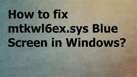 how to fix mtkwl6ex sys blue screen in windows
