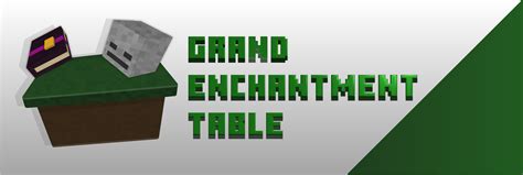 Grand Enchantment Table Minecraft Mods CurseForge