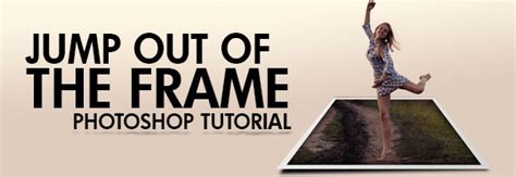 TUTORIAL Jump Out Of The Frame