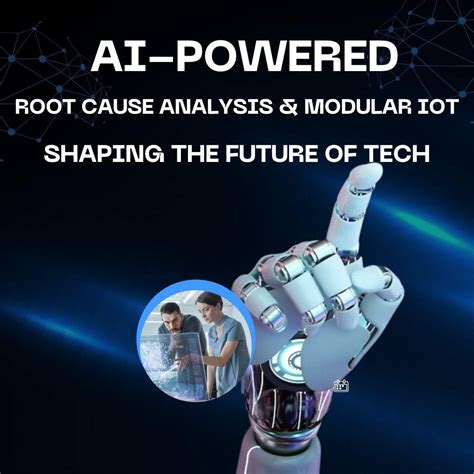 AI Powered Root Cause Analysis And Modular IoT Shaping The Future Of Tech News Anyway