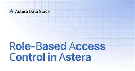 Role Based Access Control In Astera Astera Data Stack
