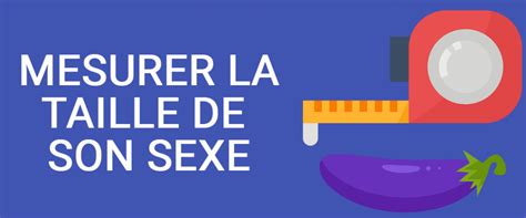 Comment mesurer son sexe Longueur Circonférence