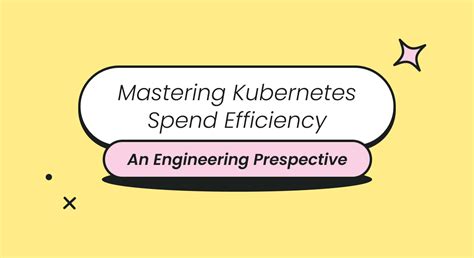 Mastering Kubernetes Spend Efficiency