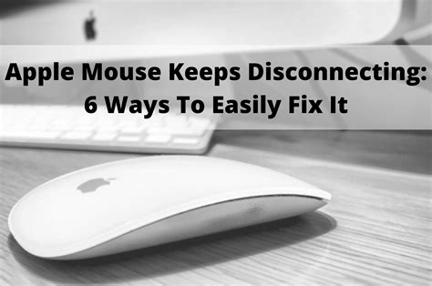 Apple Mouse Keeps Disconnecting 6 Ways To Easily Fix It