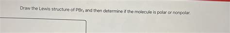 Solved Draw The Lewis Structure Of Pbr3 ﻿and Then Determine
