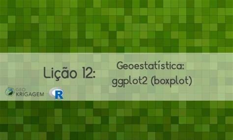Boxplot no R com ggplot2 Geoestatística no R Lição 12
