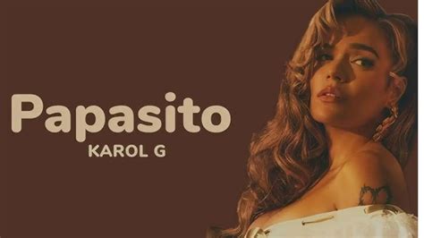 Papasito Karol G Letra Completa Significado Y Traducción Lakalle