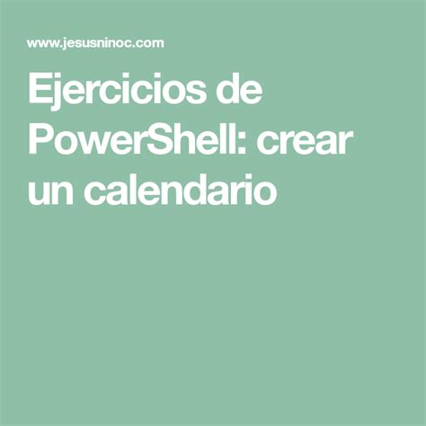 Ejercicios De Powershell Crear Un Calendario