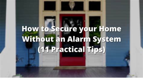How To Secure Your Home Without An Alarm System