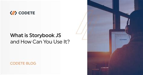 Storybook JS What It Is And How To Use It Better Codete Blog
