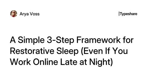 A Simple 3 Step Framework For Restorative Sleep Even If You Work