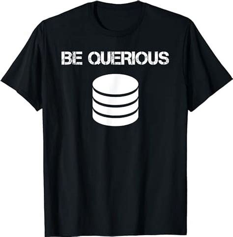 Funny Sql Query Joke Meme Programmer Database Admin Dba Cs T Shirt