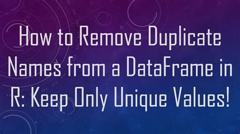 How To Remove Duplicate Names From A Dataframe In R Keep Only Unique