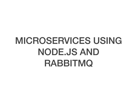 microservices using node js and rabbitmq speaker deck