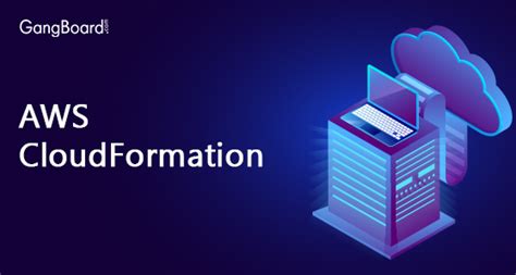 What Is Aws Cloudformation Benefits Of Aws Cloudformation Gb