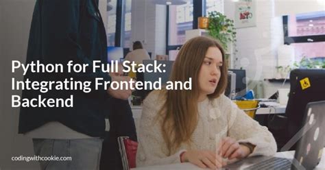 Python For Full Stack Integrating Frontend And Backend