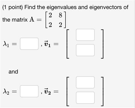 Solved 1 Point Find The Eigenvalues And Eigenvectors Of