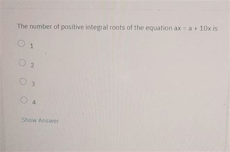 Solved The Number Of Positive Integral Roots Of The Equation Chegg Com
