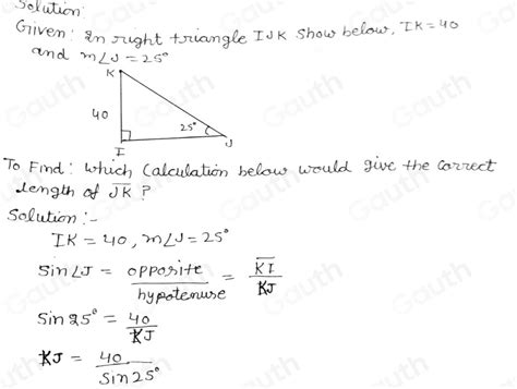 Solved 10 In Right Triangle Ijk Shown Below Ik 40 And M∠ J 25° Which Calculation Below Would