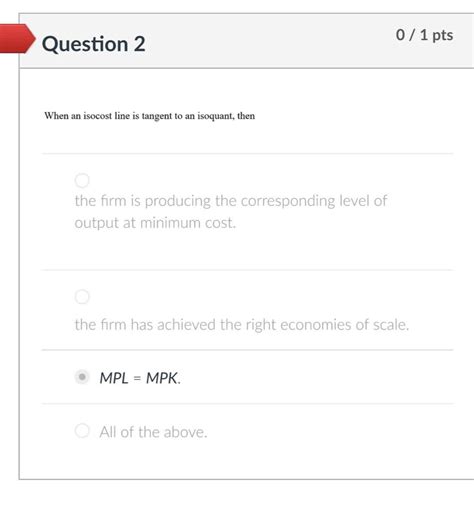 Solved Question PtsWhen An Isocost Line Is Tangent To Chegg Com