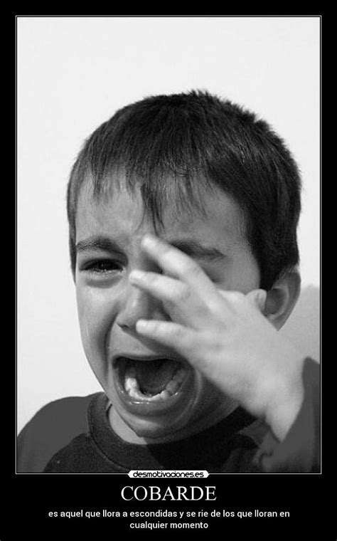 Imágenes y Carteles de COBARDE Pag. 6 | Desmotivaciones