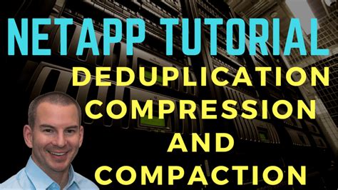 Netapp Deduplication Compression And Compaction Tutorial Flackbox