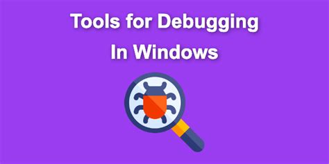 Debugging Tools A Comprehensive Guide To Finding And Fixing Bugs