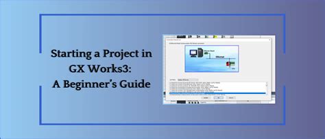 Starting A Project In Gx Works3 A Beginners Guide Dmc Inc