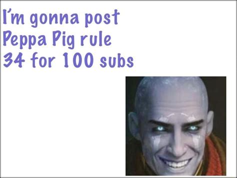 Im Gonna Post Peppa Pig Rule 34 For 100 Subs Ifunny