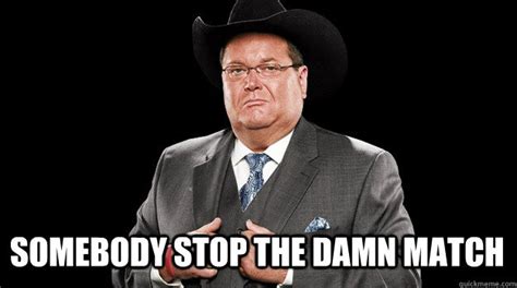 Somebody Stop The Damn Match Misc Quickmeme