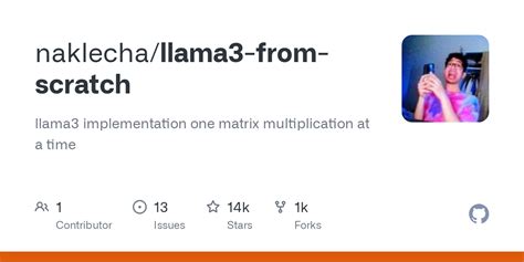 Github Naklecha Llama From Scratch Llama Implementation One Matrix Multiplication At A Time
