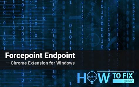 Forcepoint Endpoint Chrome Extension For Windows How To Fix Guide