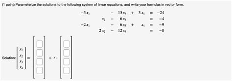 Solved 1 Point Parameterize The Solutions To The Following Chegg Com
