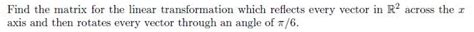 Solved Find The Matrix For The Linear Transformation Which