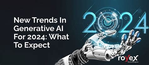 New Trends In Generative Ai For 2024 What To Expect By Royex