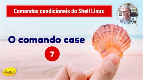 Dicas L Comandos Condicionais Do Shell Linux Case