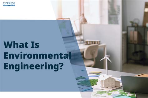 What Is Environmental Engineering Roles And Innovations