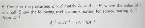 solved 6 consider the perturbed d×d matrix aϵ a ϵb where