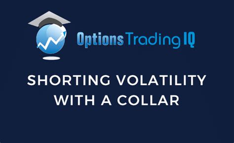Shorting Volatility With A Collar