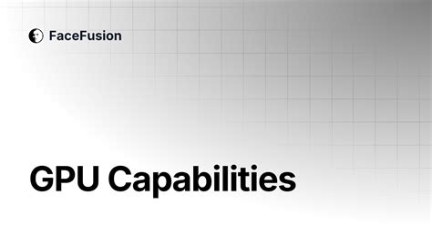 Gpu Capabilities Facefusion