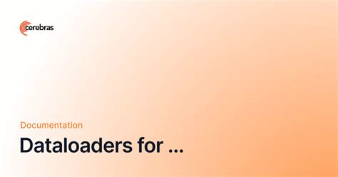 Dataloaders For Pytorch Cerebras Ai