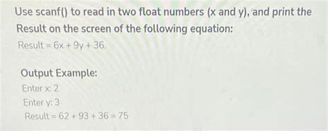 solved use scanf to read in two float numbers x and y