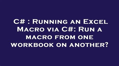 c running an excel macro via c run a macro from one workbook on