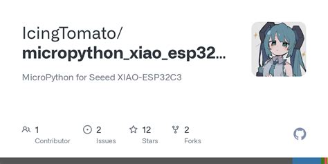Github Icingtomatomicropythonxiaoesp32c3 Micropython For Seeed