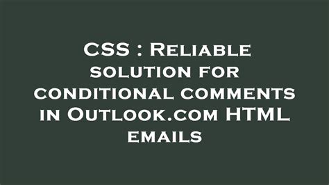 CSS Reliable Solution For Conditional Comments In Outlook HTML