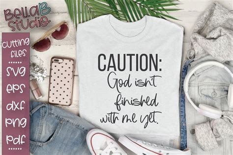 caution god isn t finished with me yet svg christian quote