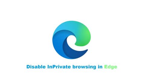 4 Ways On How To Disable Microsoft Edge Inprivate Browsing