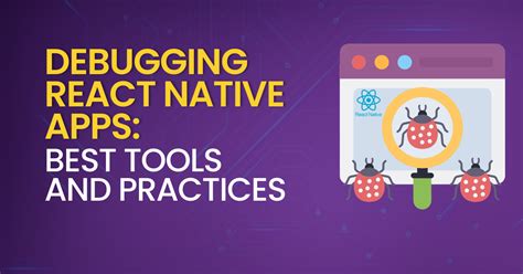Debugging React Native Apps Best Tools And Practices